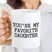 Daughter Gift Best Daughter Mug Favorite Daughter Mug Funny Daughter ...