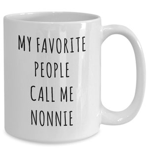 Nonnie Gifts Best Nonnie Ever Mug My Favorite People Call Me Nonni ...