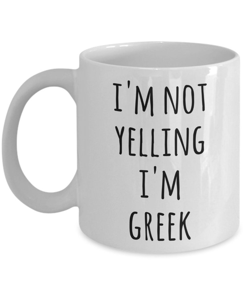 Greek Coffee Mug I'm Not Yelling I'm Greek Funny Tea Cup Gag Gift Greek ...