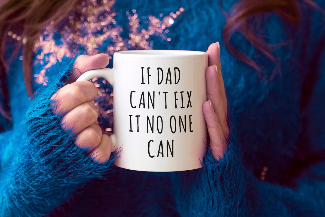 Dad Mugs If Dad Can't Fix It No One Can Best Dad Ever Coffee Cup Father ...