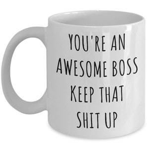 Best Boss Ever Mug Funny Boss Gifts You're an Awesome Keep It up Mug ...