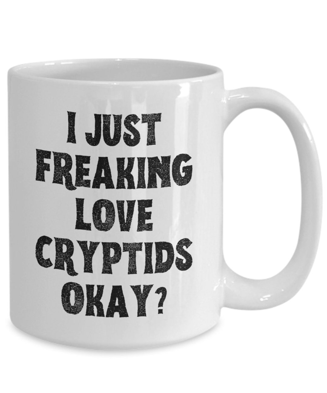 Cryptid Coffee Mug, Cryptids Mug, Cryptid Gifts, I Just Freaking Love ...
