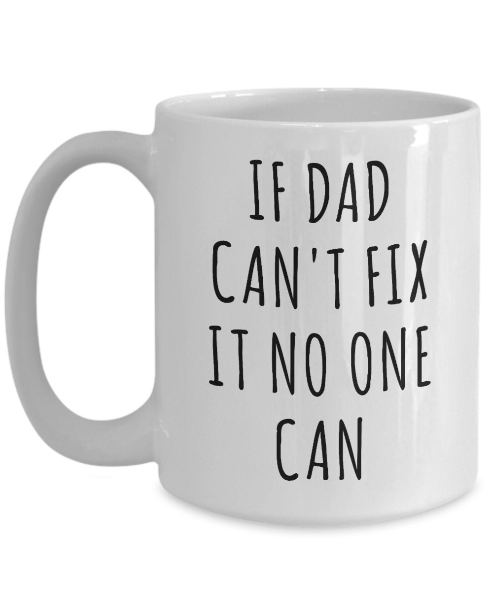 Dad Mugs If Dad Can't Fix It No One Can Best Dad Ever - Etsy