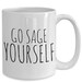 Go Sage Yourself Mug Funny Ceramic Coffee Cup Hippie Mug Insulting Mug ...