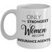 Insurance Agent Gifts Insurance Agent Mug Only the Strongest Women ...