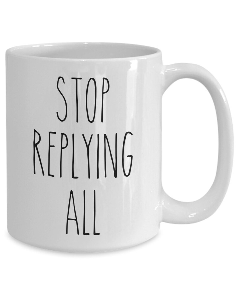Stop Replying All Mug Funny Work Mug for the Office Coffee Cup - Etsy