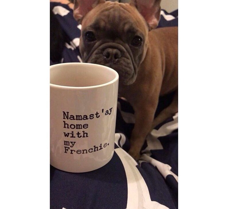Frenchie Mom Mug French Bulldog Gifts - Namast'ay Home With My Frenchie ...