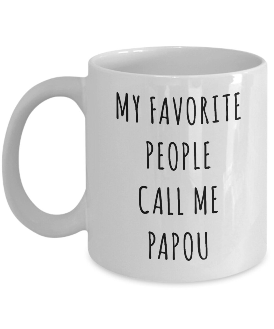 Papou Mug Papou Gifts My Favorite People Call Me Papou Coffee Cup for ...