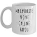 Papou Mug Papou Gifts My Favorite People Call Me Papou Coffee Cup for ...