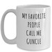 Best Guncle Ever Mug Gifts for Guncles My Favorite People Call Me ...
