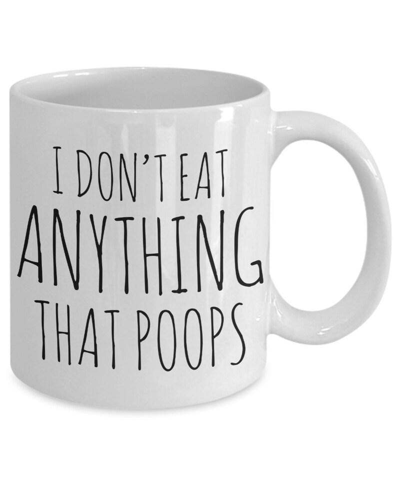 I Don't Eat Anything That Poops Vegan Coffee Mug Ceramic - Etsy I Don't Eat Anything That Poops Vegan Coffee Mug Ceramic - Etsy