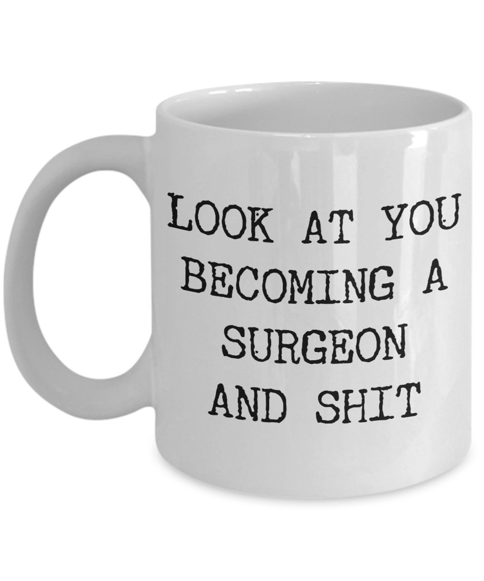 Look at You Surgeon Mug Future Surgeon Gifts Aspiring Surgeon - Etsy