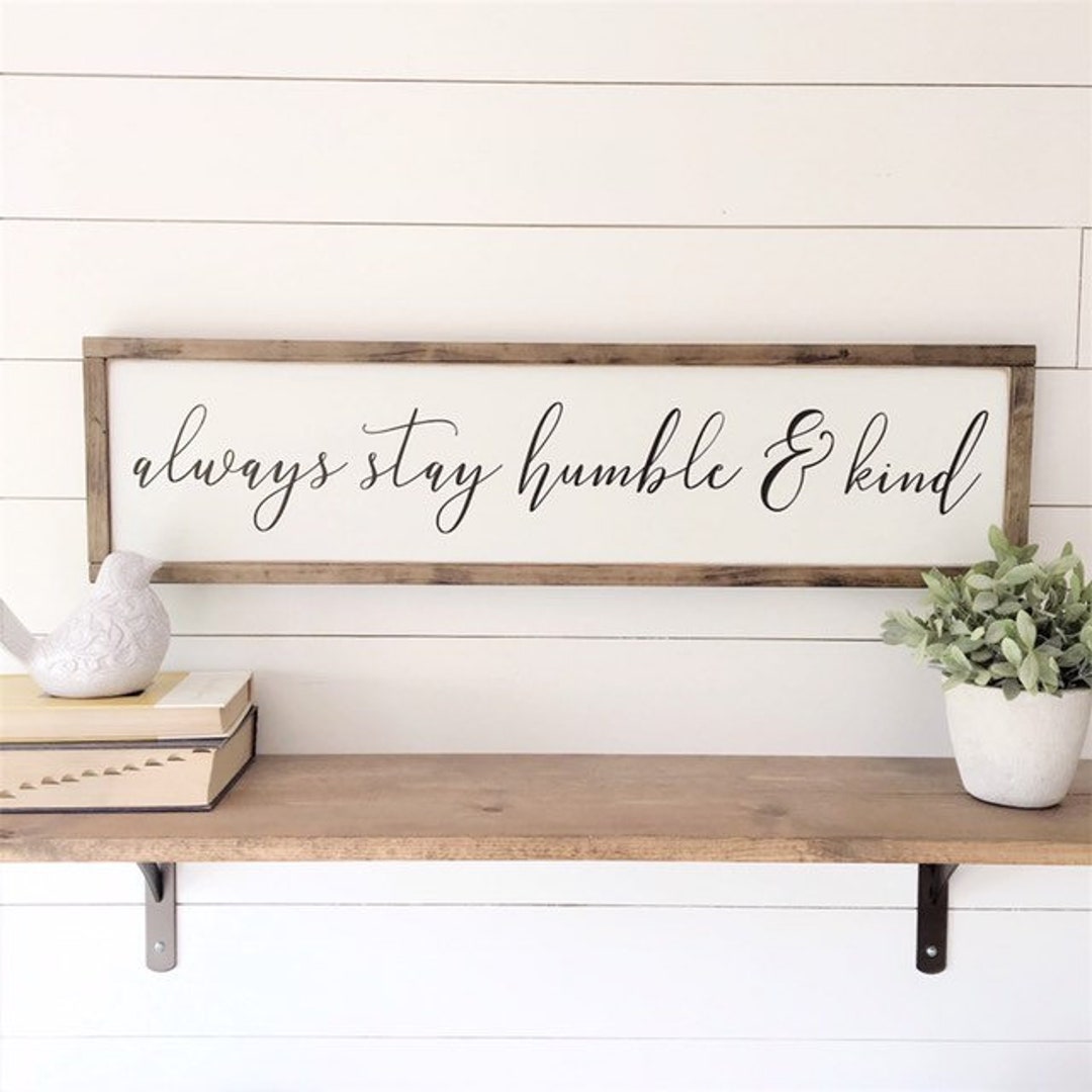 Always Stay Humble and Kind Framed Painted Wood Sign 9x36 Wall Decor ...