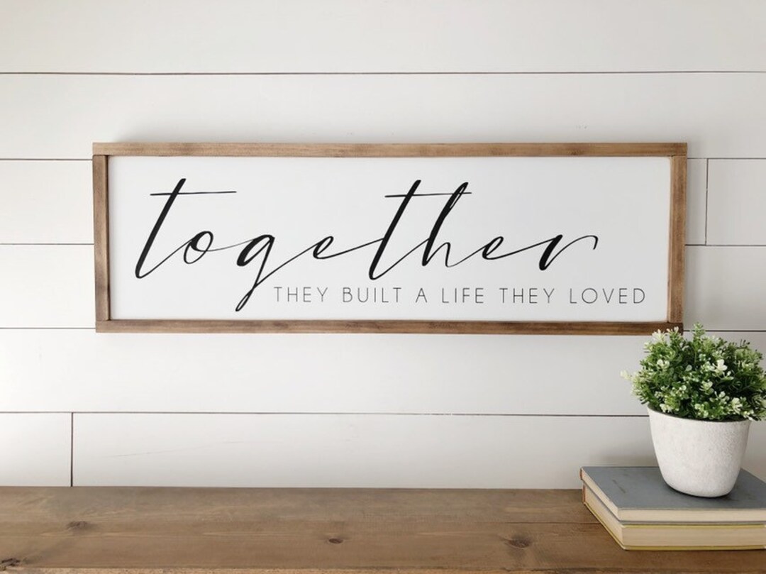 Together They Built a Life They Loved 12x36 Modern Farmhouse Framed ...