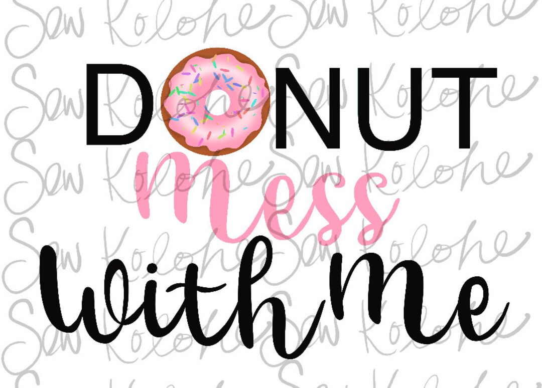 Printable,donut Mess With Me Png Digital File, Sublimation Files - Etsy