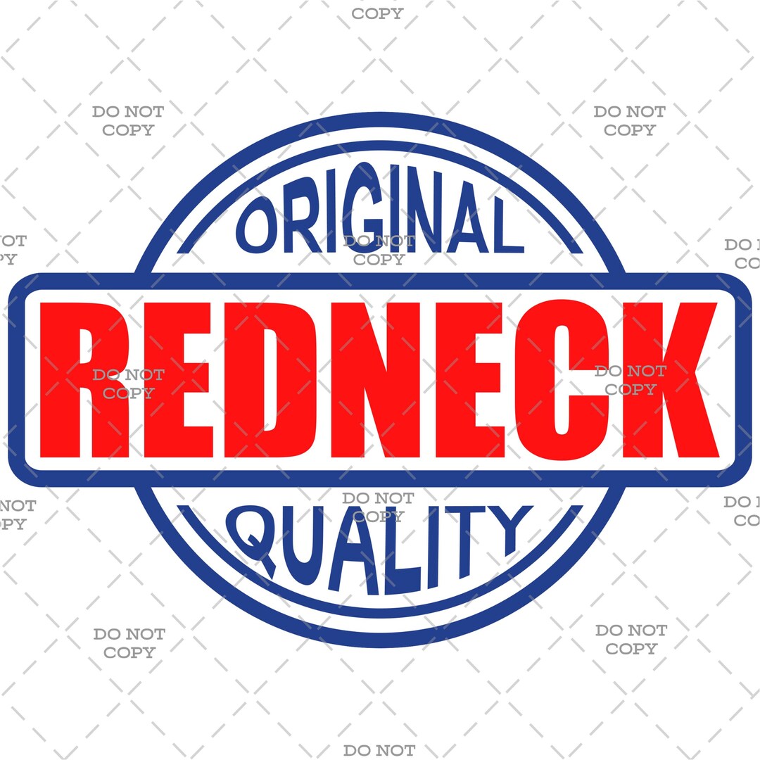 Original Quality Redneck - Digital Download (svg, Png, Jpg, Pdf) - Etsy