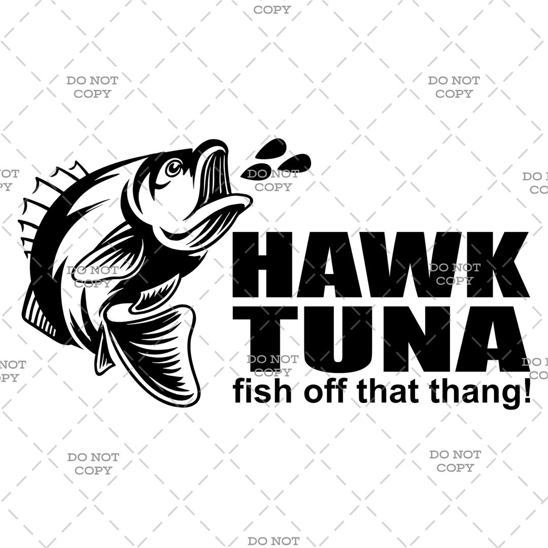 Hawk Tuna Fish off That Thang - Digital Download (svg, Png, Jpg, Pdf ...