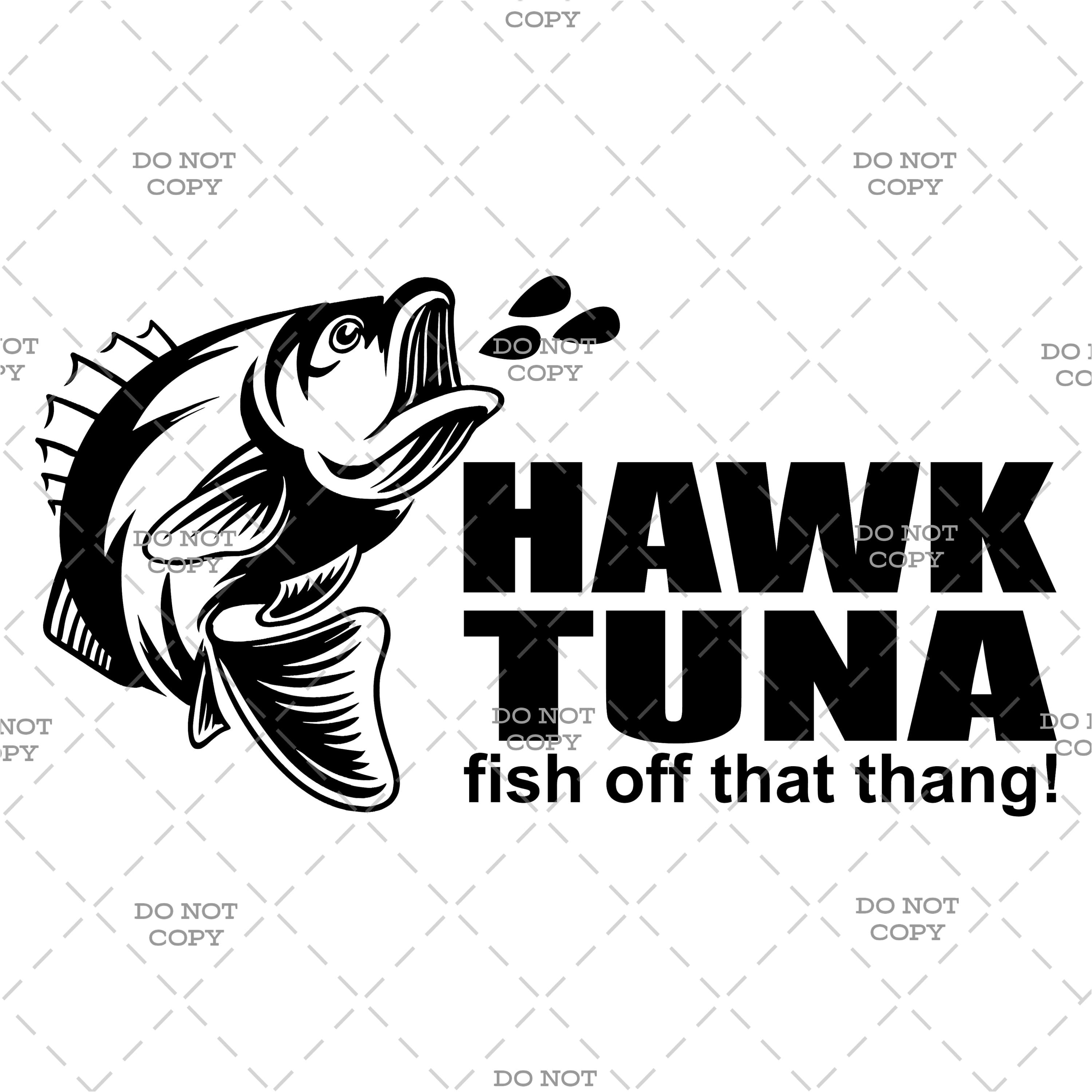 Hawk Tuna Fish off That Thang - Digital Download (svg, Png, Jpg, Pdf ...