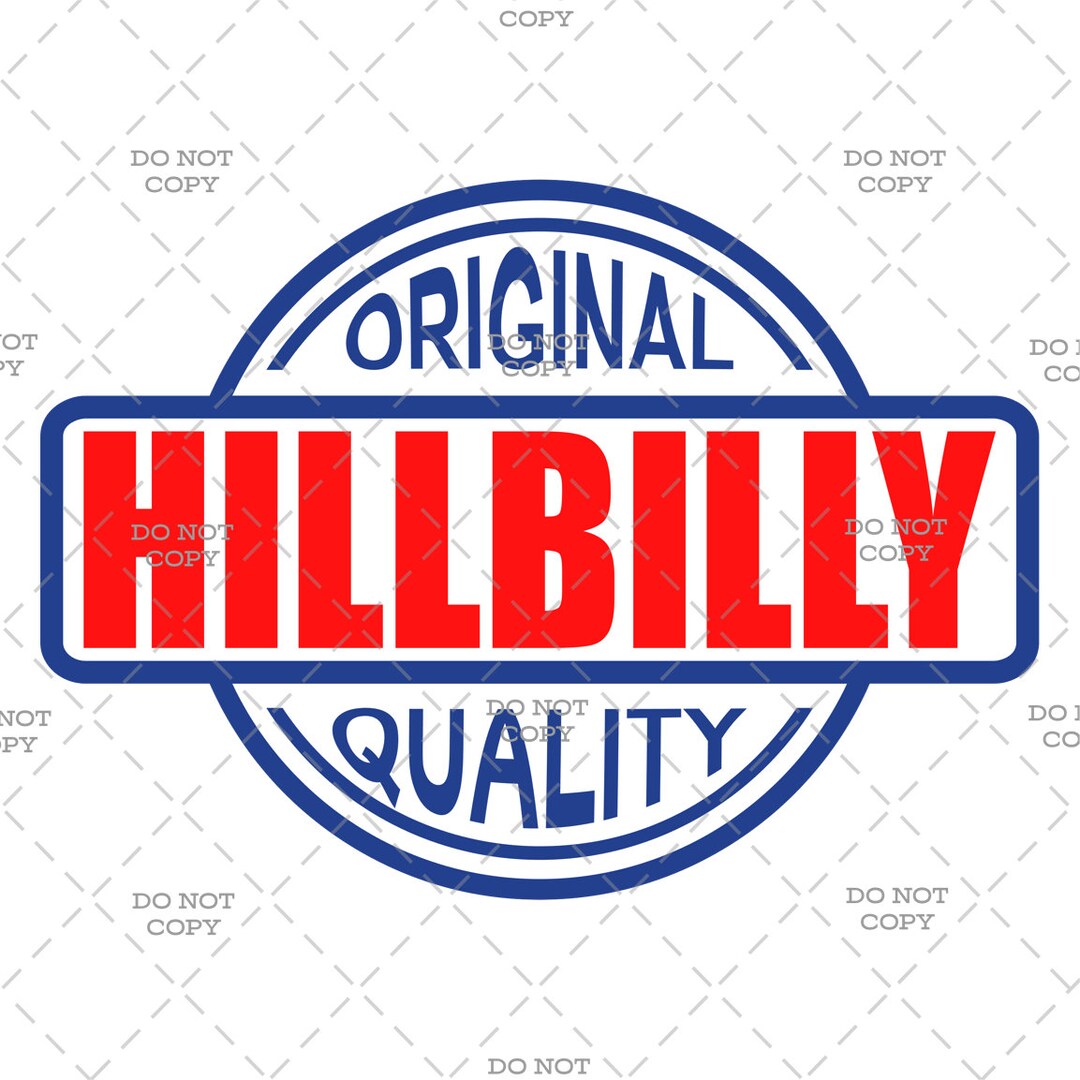 Original Quality Hillbilly - Digital Download (svg, Png, Jpg, Pdf) - Etsy