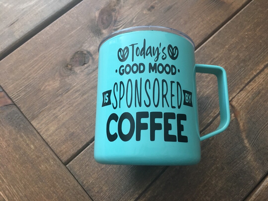 Today's Good Mood Sponsored by Coffee Coffee Mug Campfire Mug Coffee ...