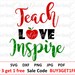 School Svg File Teacher Svg Teach Love Inspire Svg Appreciation SVG ...