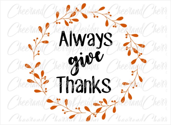 Thanksgiving SVG DXF PNG Always Give Thanks Svg Fall Svg Fall - Etsy