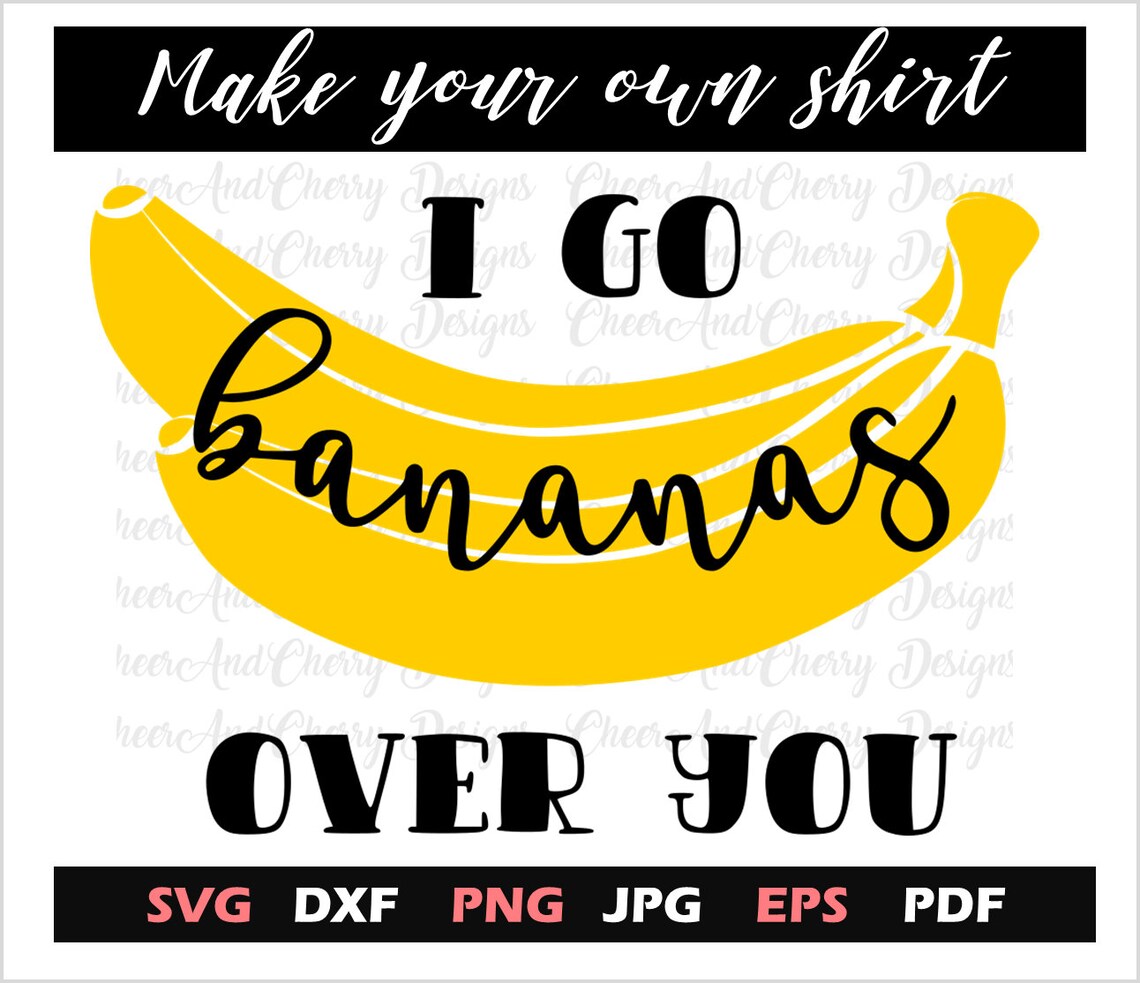 I Go Bananas Over You Svg Funny Valentine's Day Printable | Etsy
