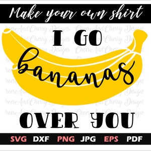 I Go Bananas Over You Svg Funny Valentine's Day Printable Card Banans ...