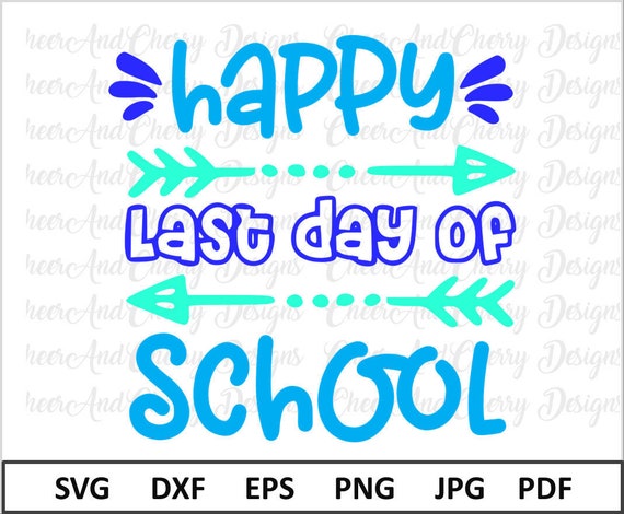 Happy Last Day of School Svg Dxf Png Jpg Graduation Svg File - Etsy