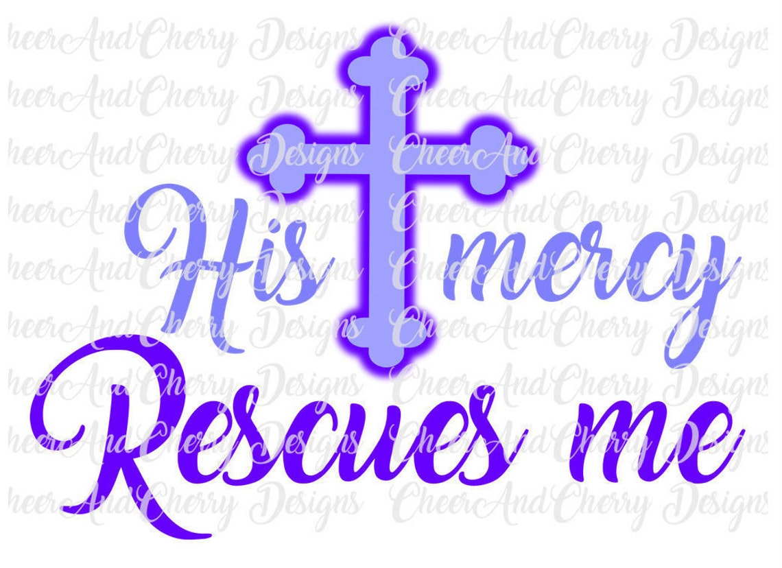 His Mercy Rescues Me Svg Cross Svg Easter SVG Files for | Etsy