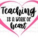 Teaching is a Work of Heart Svg Teacher Appreciation Svg for | Etsy