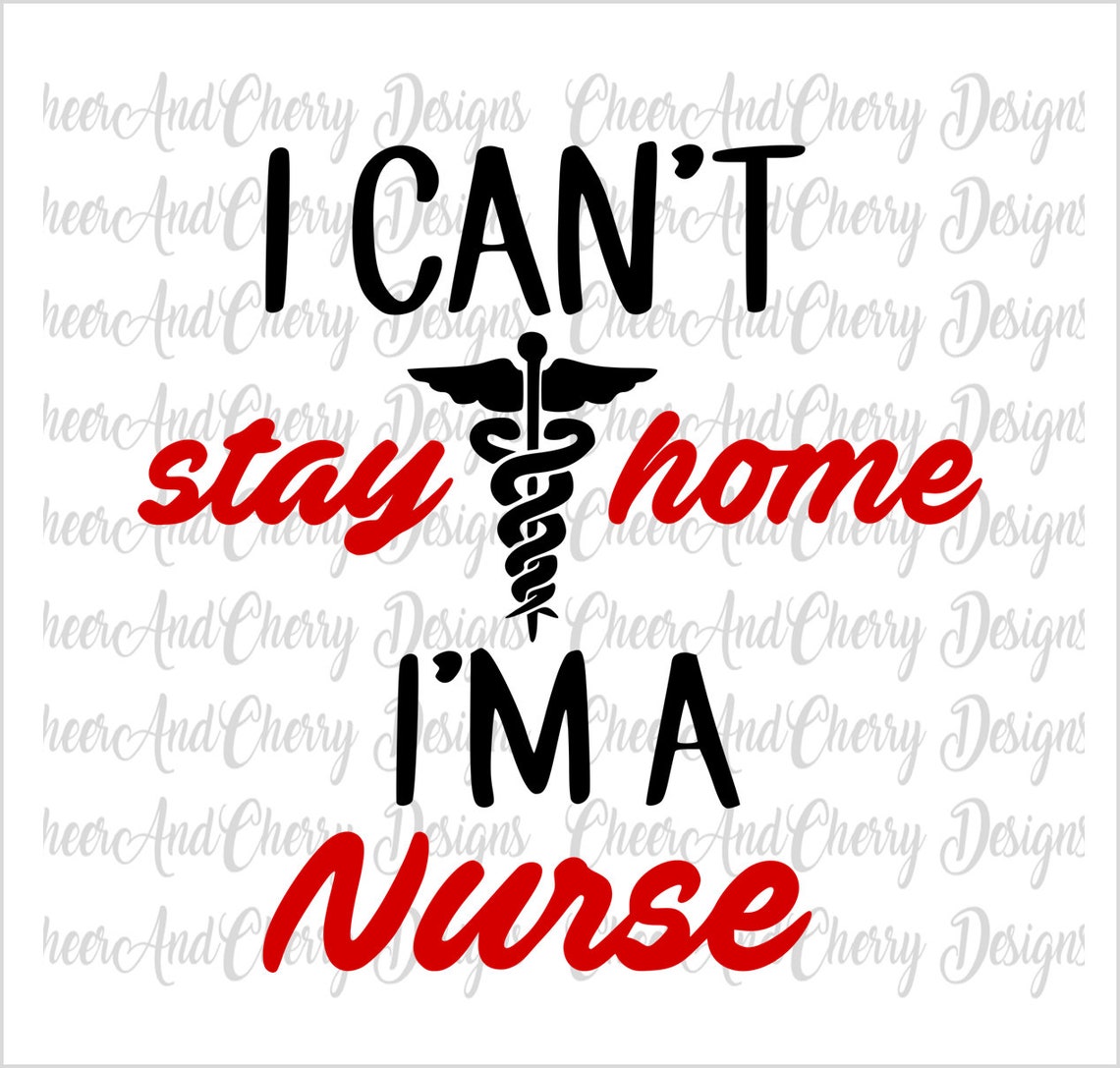 I can't stay home I'm a nurse svg Can't stay home | Etsy