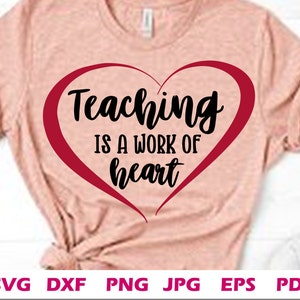 Teaching is a Work of Heart Svg for Teachers Svg Back to School Svg ...