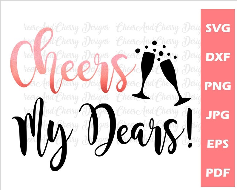 Cheers My Dears Svg New Years Svg File for Cricut Silhouette - Etsy