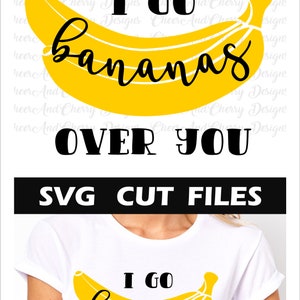 I Go Bananas Over You Svg Funny Valentine's Day Printable Card Banans ...