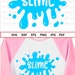Slime Svg Design Slime Birthday Svg Cricut Silhouette Cameo Slime Shirt ...