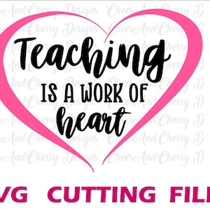 Teaching is a Work of Heart Svg, Teacher Appreciation Svg for Cricut ...