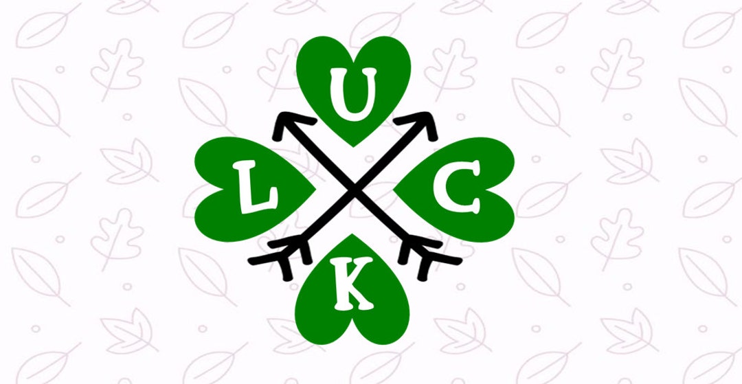 Luck SVG for St Patricks Day Svg, Lucky Hearts and Arrows Svg for ...