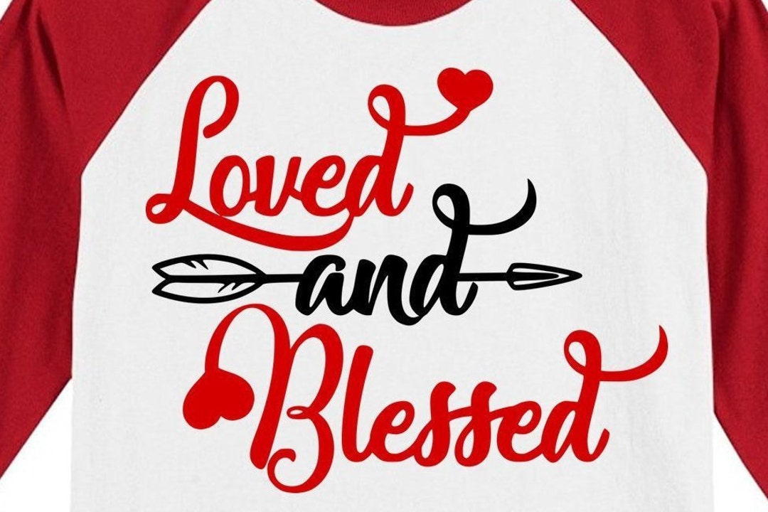 Loved and Blessed Svg for Valentine Svg Files for Cricut Silhouette ...