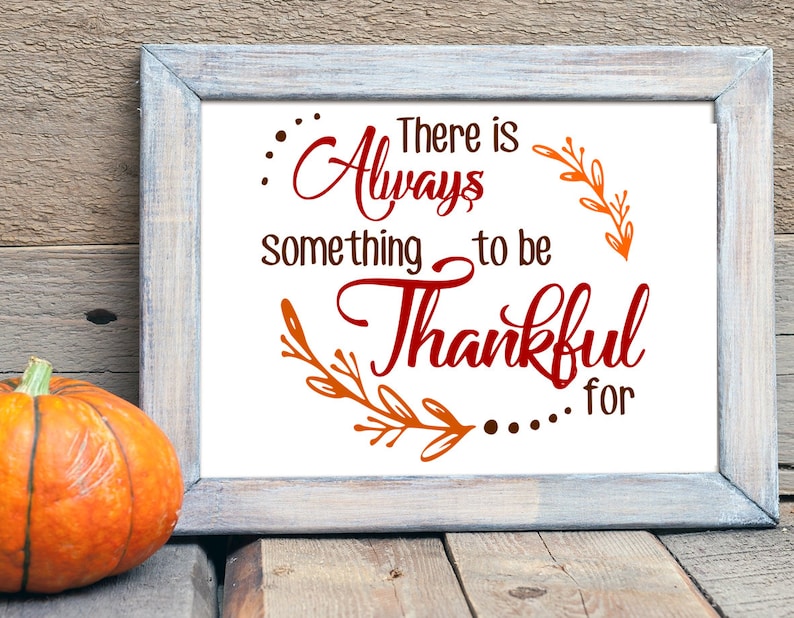 There is always something to be thankful for svg Thanksgiving | Etsy