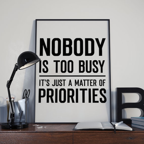 Nobody is Too Busy Its Just A Matter of Priorities | Etsy
