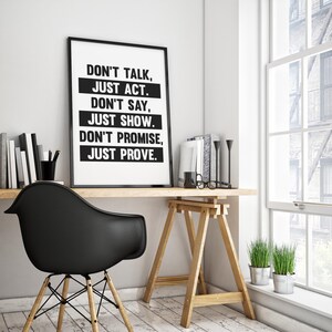 Don't Talk Just Act Don't Say Just Show Don't Promise Just Prove ...
