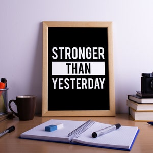 Stronger Than Yesterday, Motivational Quote Poster Print, Office ...