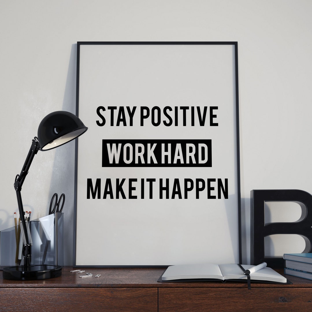 Stay Positive, Work Hard, Motivational Quote Poster Print, Minimalist ...