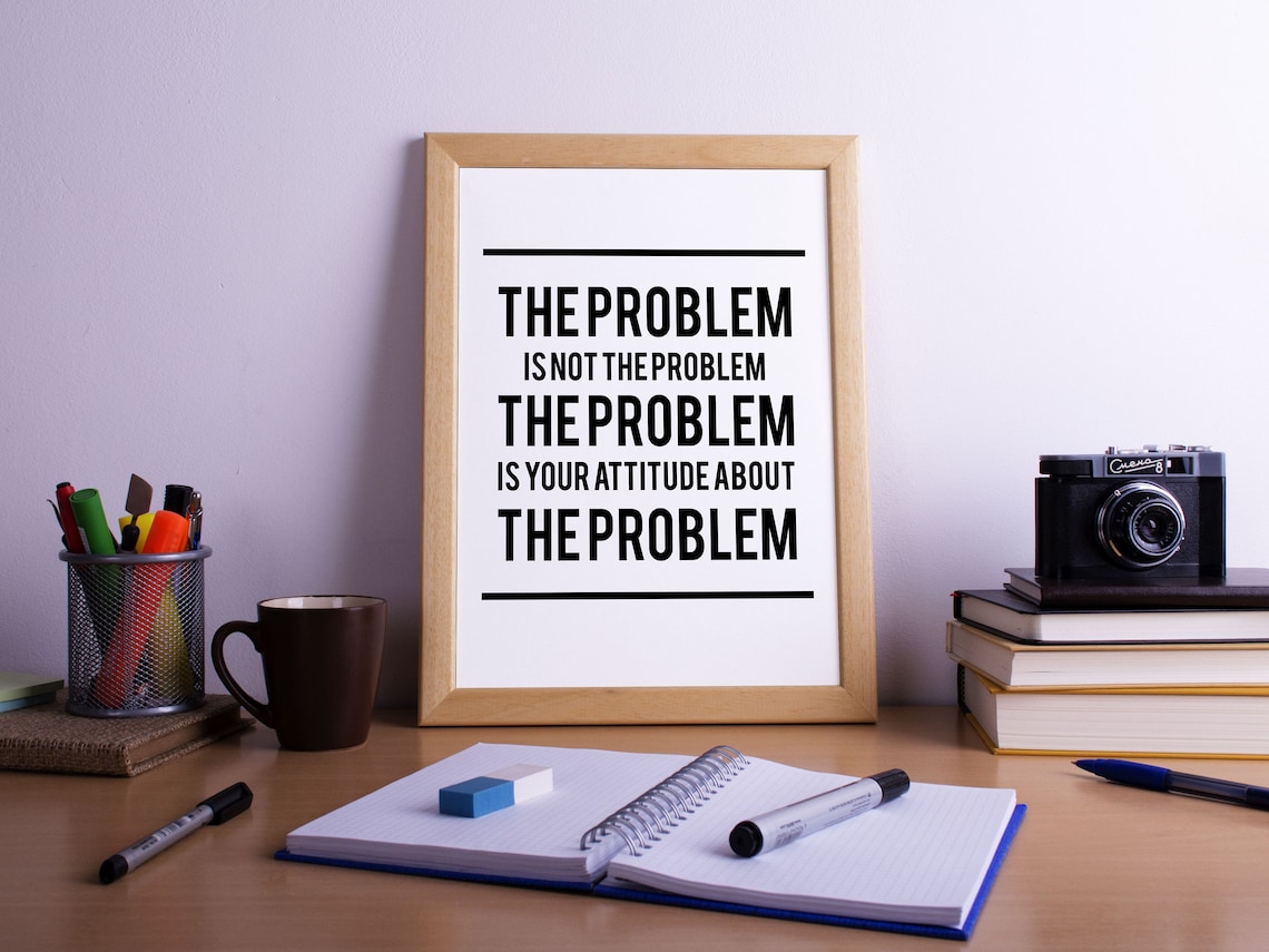 The Problem is Not the Problem, Motivational Quote Poster: Minimalist ...