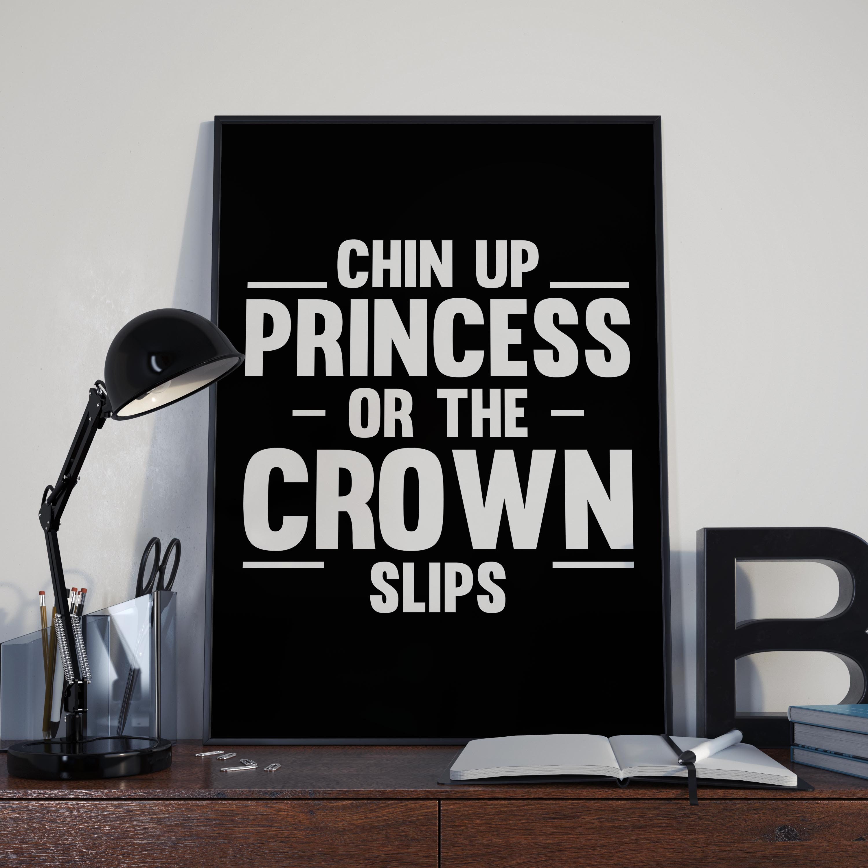 Chin up Princess or the Crown Slips Inspirational Print | Etsy