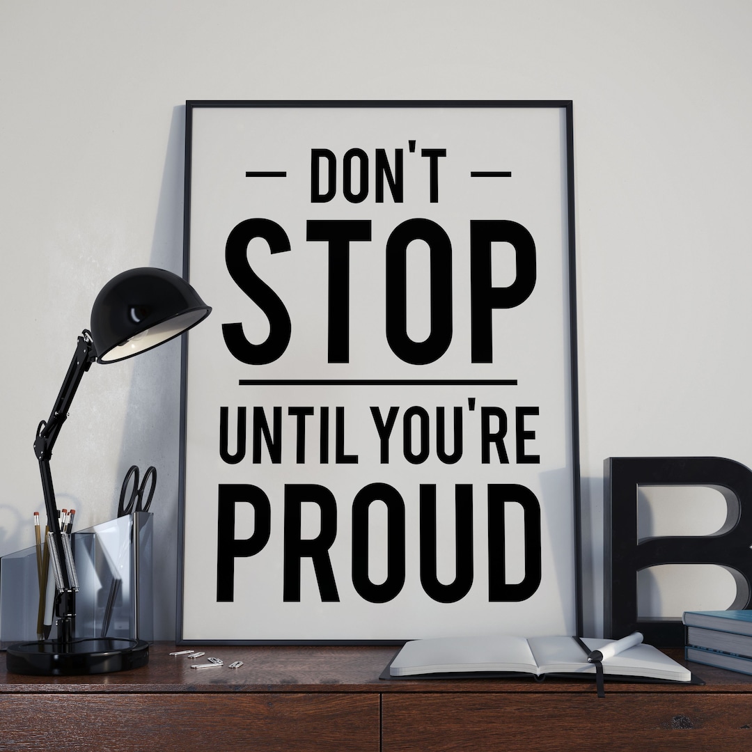 Don't Stop Until You're Proud, Motivational Quote Poster Print ...