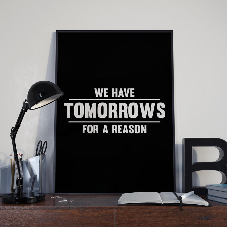 We Have Tomorrows for A Reason Inspirational Print - Etsy