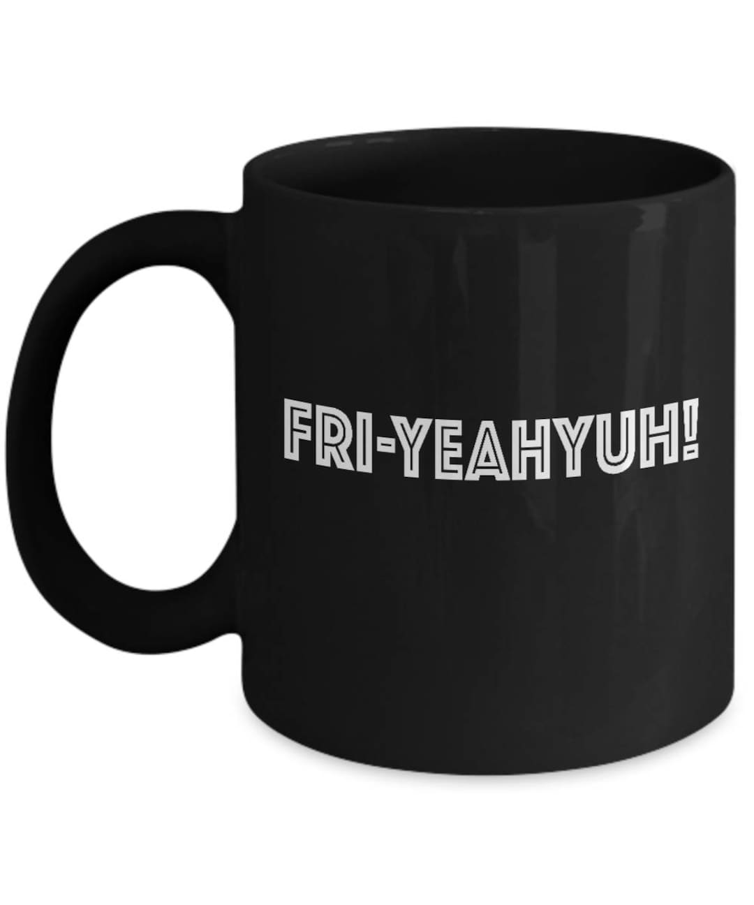 Fri Yeah Yuh Hiphop Friday Cheers Weekend Funny Ceramic Coffee Tea Mug ...