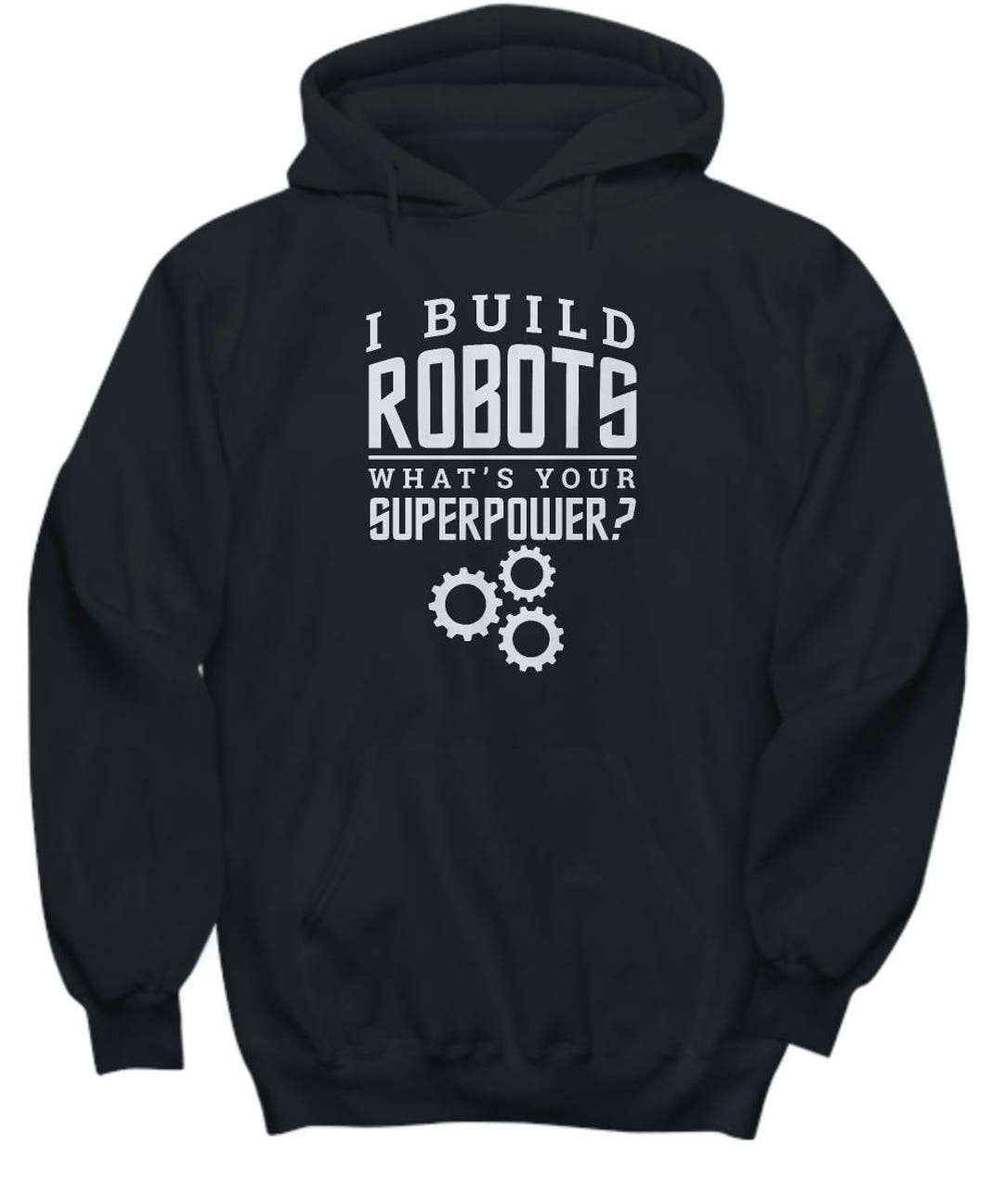 I Build Robots Your Superpower Robotics Engineer Unisex Hoodie Black - Etsy
